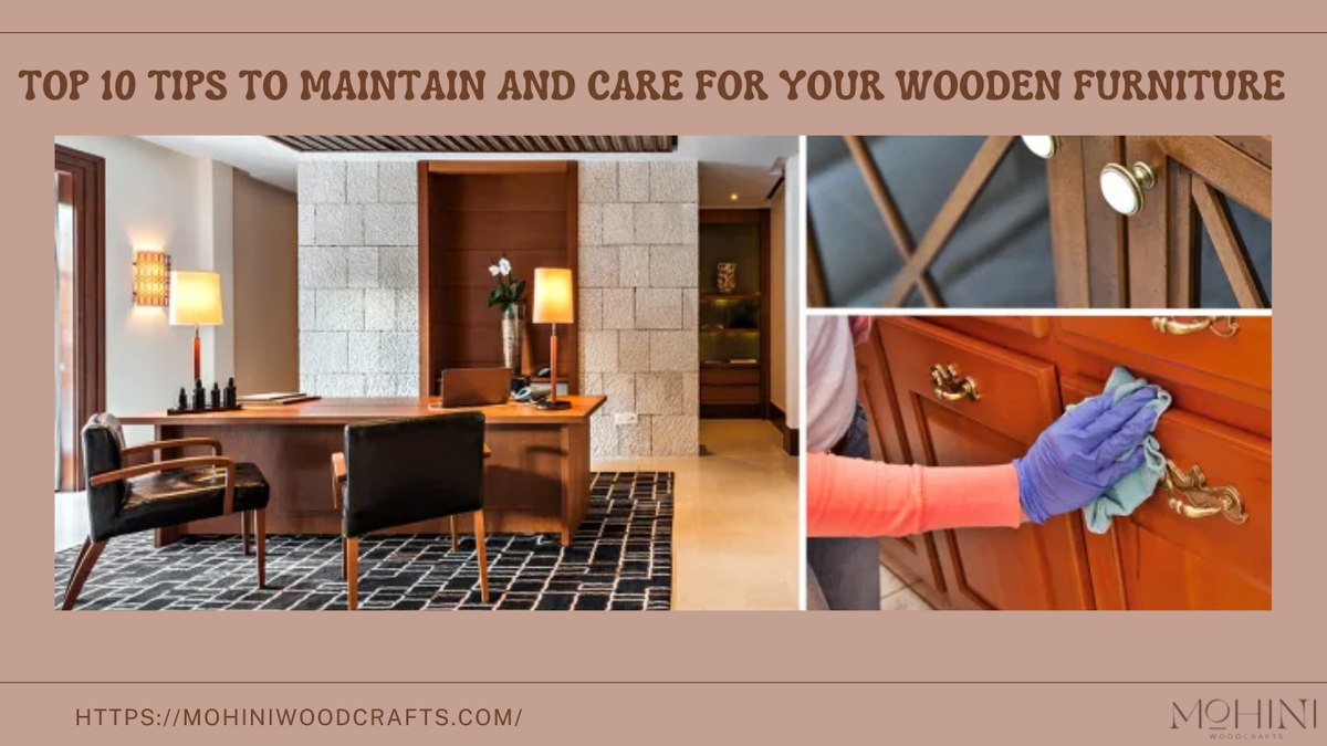 Top 10 Tips to Maintain and Care for Your Wooden Furniture – Mohini ...